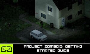 Project Zomboid Getting Started Guide - Indie Game Culture