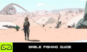 Sable Fishing Guide - Deep In The Desert - Indie Game Culture