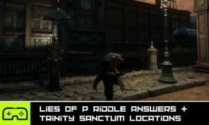Lies of P Riddle Answers and Trinity Sanctum Locations - Indie Game Culture