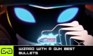 Wizard With A Gun Best Bullets - Indie Game Culture