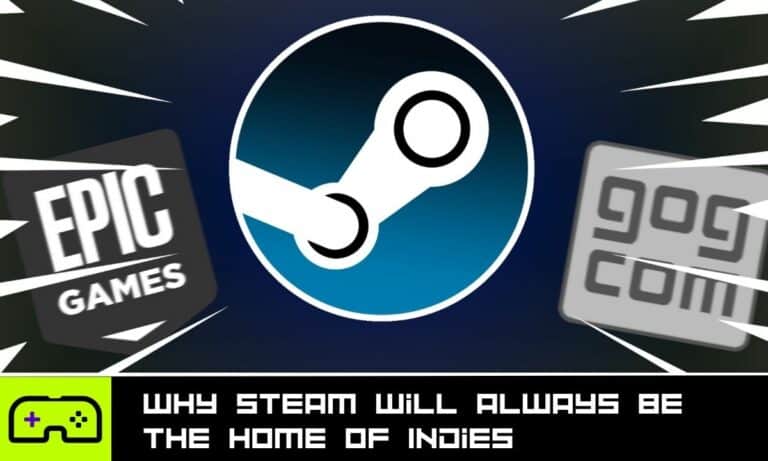 Why Steam Will Always Be The Home of Indies - Indie Game Culture