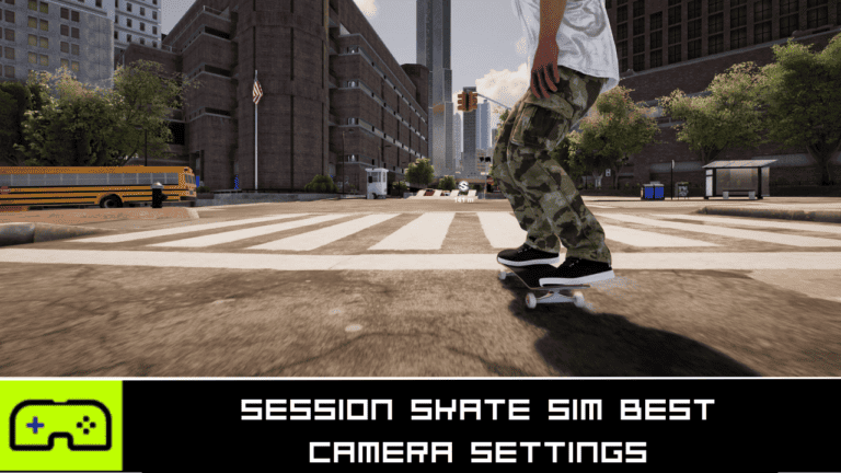 Session Skate Sim Best Camera Settings